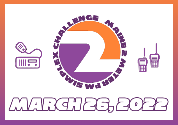 Twelfth Annual Maine 2 Meter FM Simplex Challenge, March 26, 2022 ...